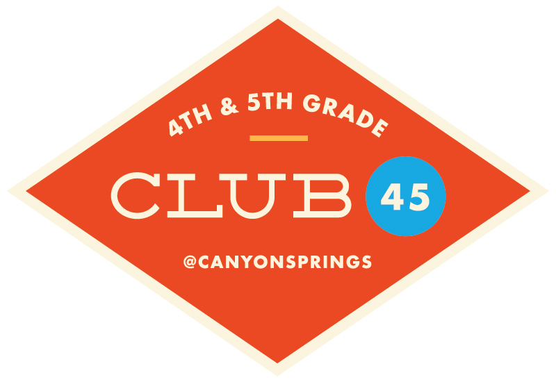 Club 45 Ministry (4th-5th Graders) - Canyon Springs Church
