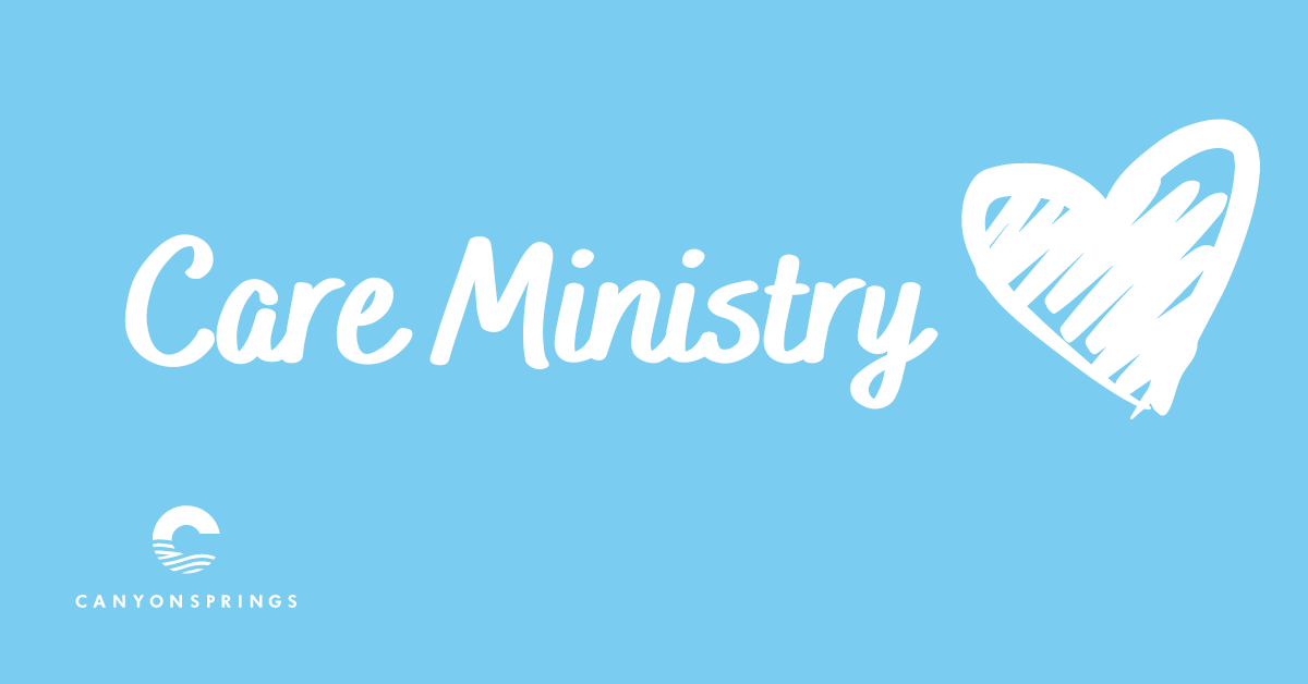 Care Ministry - Canyon Springs Church
