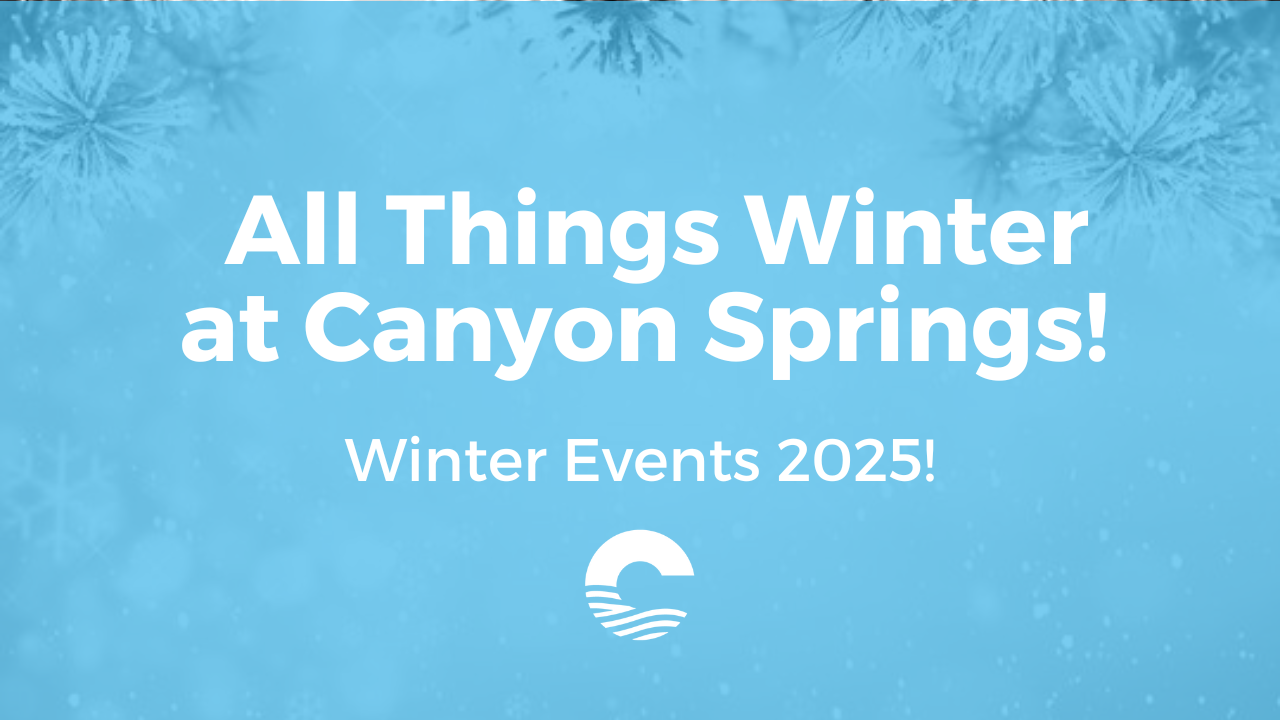 All Things Winter at Canyon Springs - 2025 - Canyon Springs Church